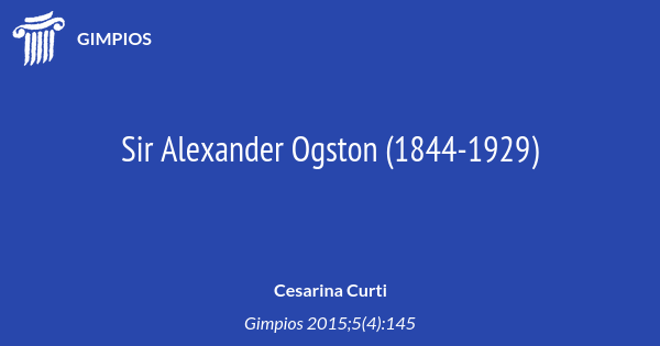 Sir Alexander Ogston (1844-1929) | GIMPIOS - Giornale Italiano ...